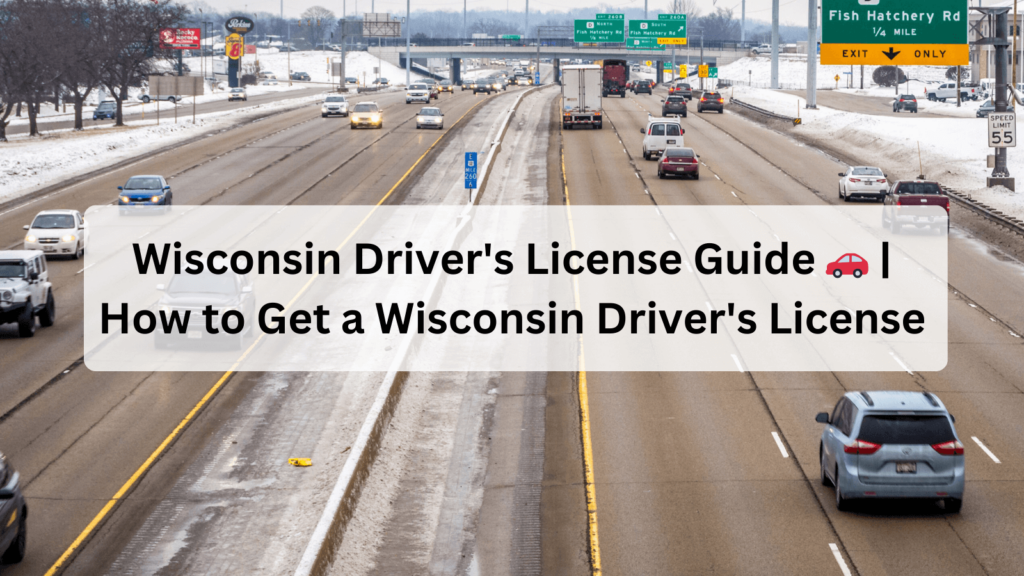 How to Get a Wisconsin Driver's License | A Complete Guide
