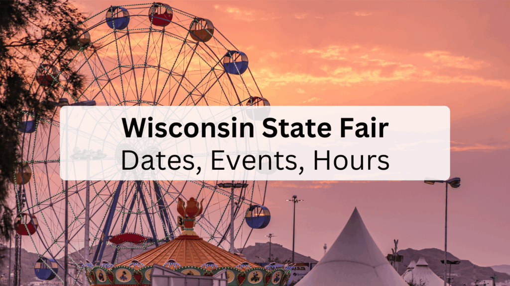 Wisconsin State Fair 2025: Dates, Events & Food Guide
